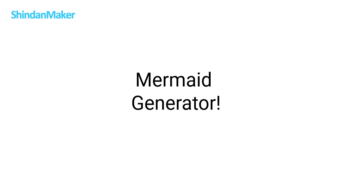 Mermaid Generator!