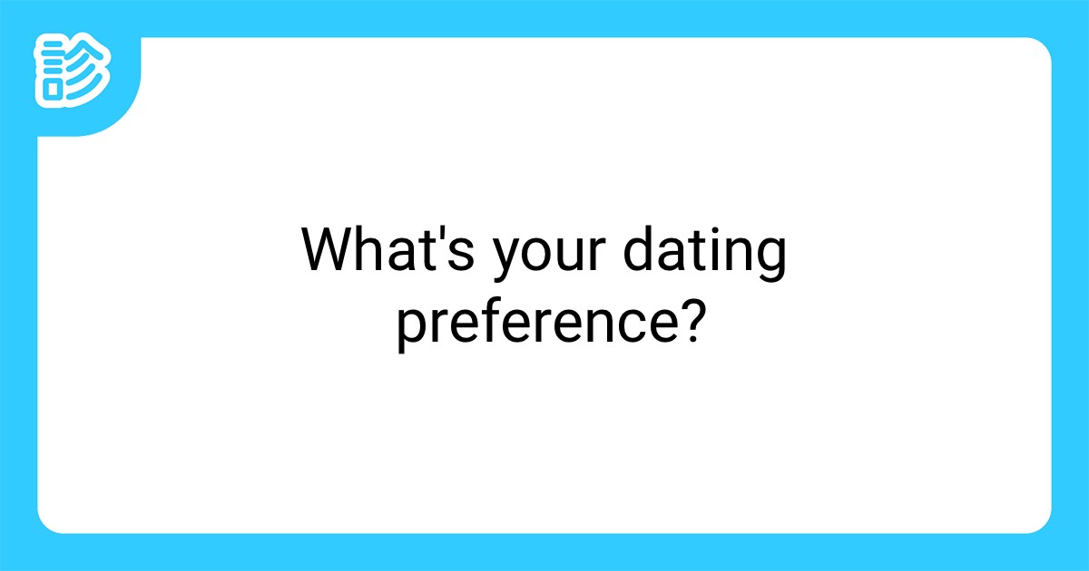 What's your dating preference?
