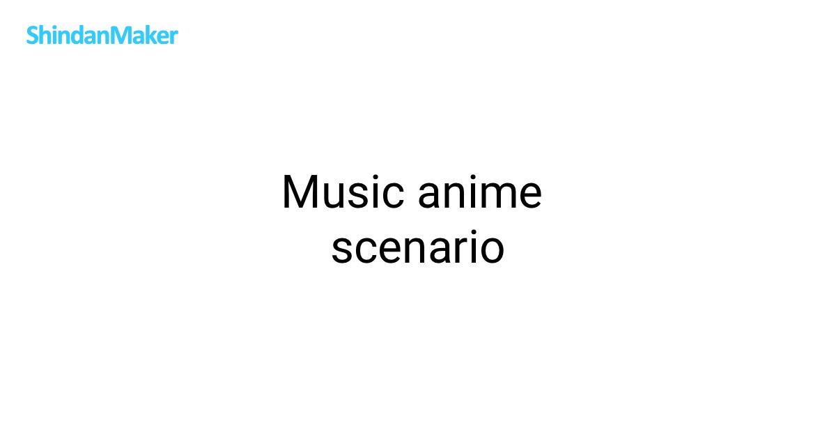 Music anime scenario