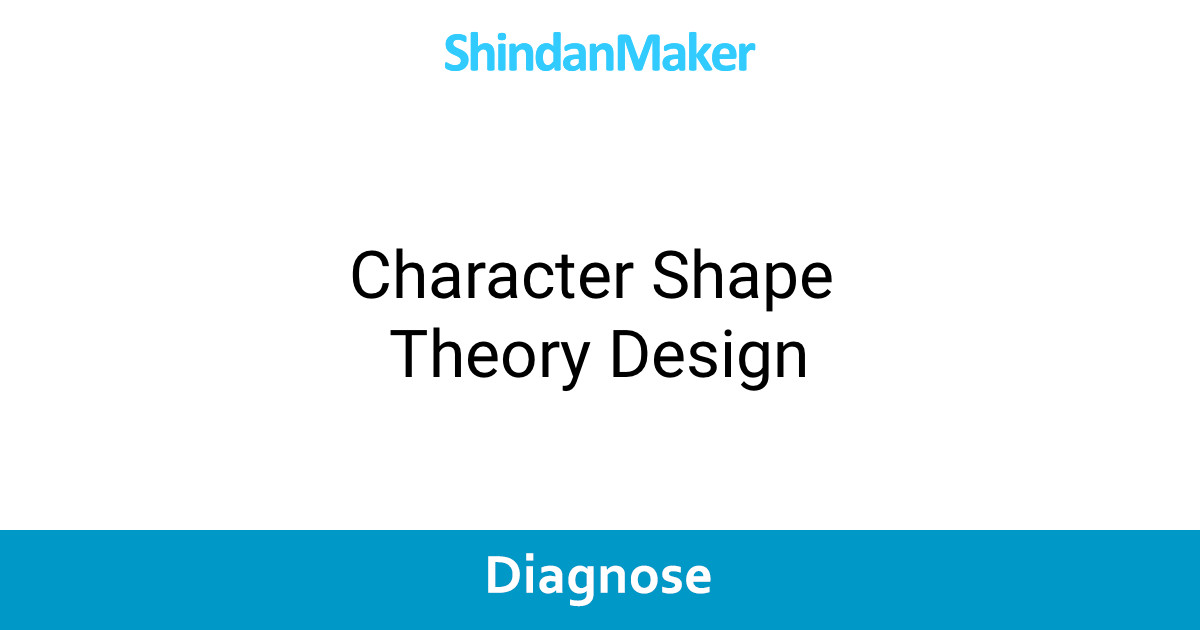 Character Shape Theory Design