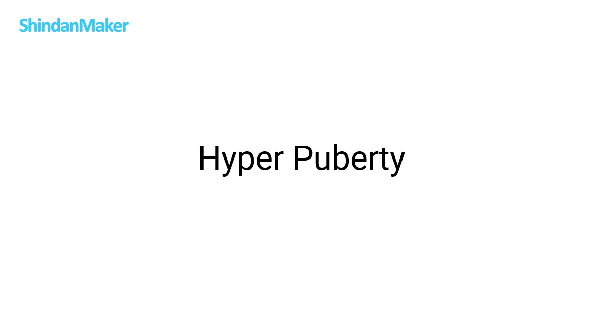 Hyper Puberty