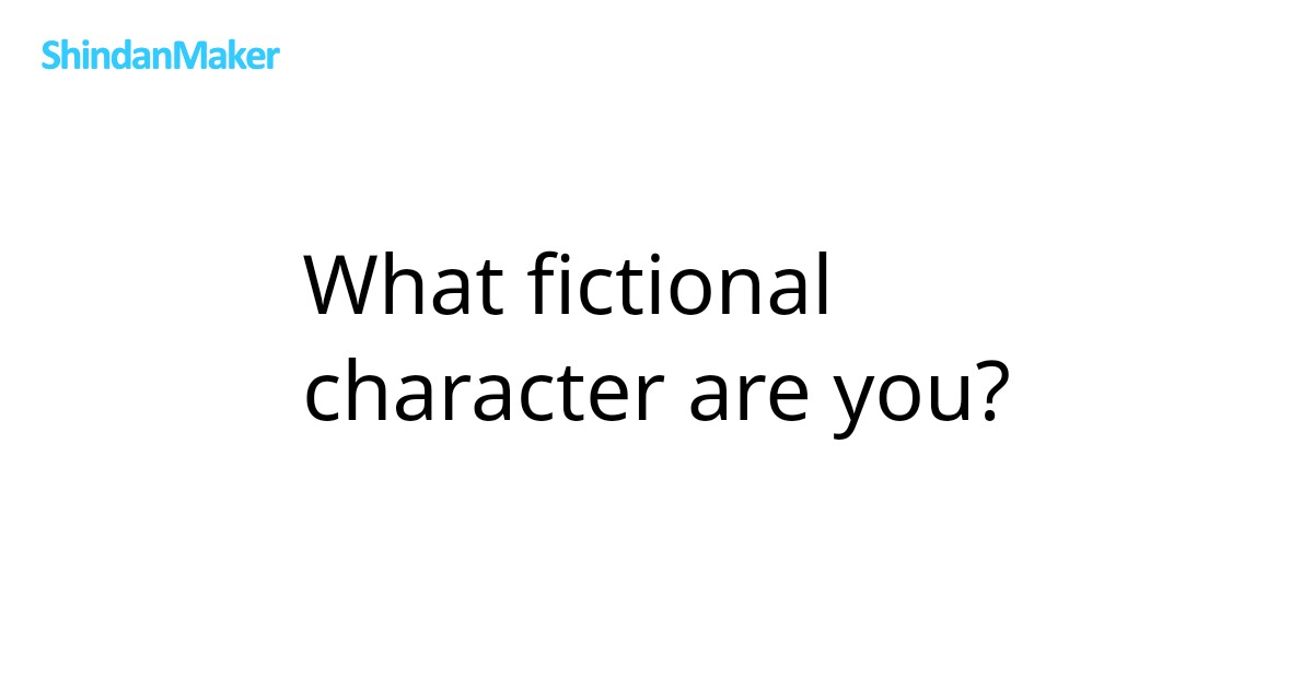 What fictional character are you?