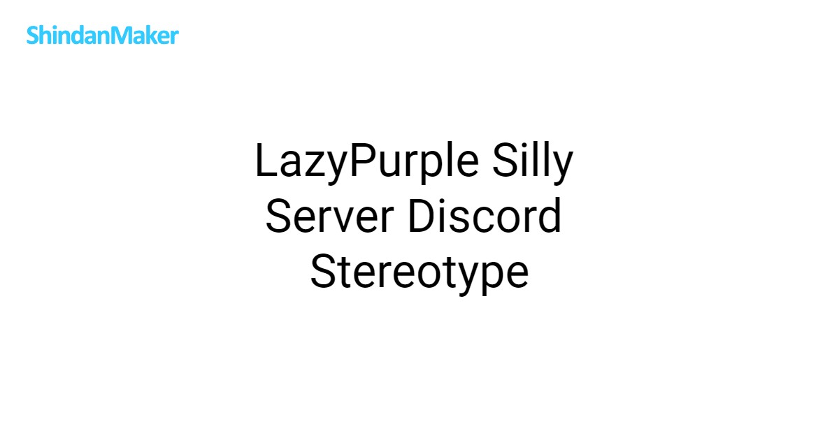 LazyPurple Silly Server Discord Stereotype