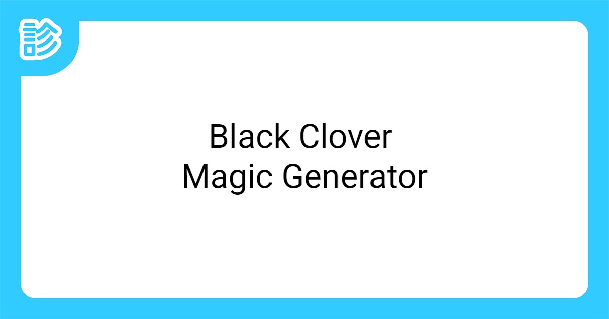Black Clover Magic Generator