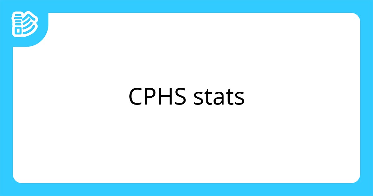 CPHS stats