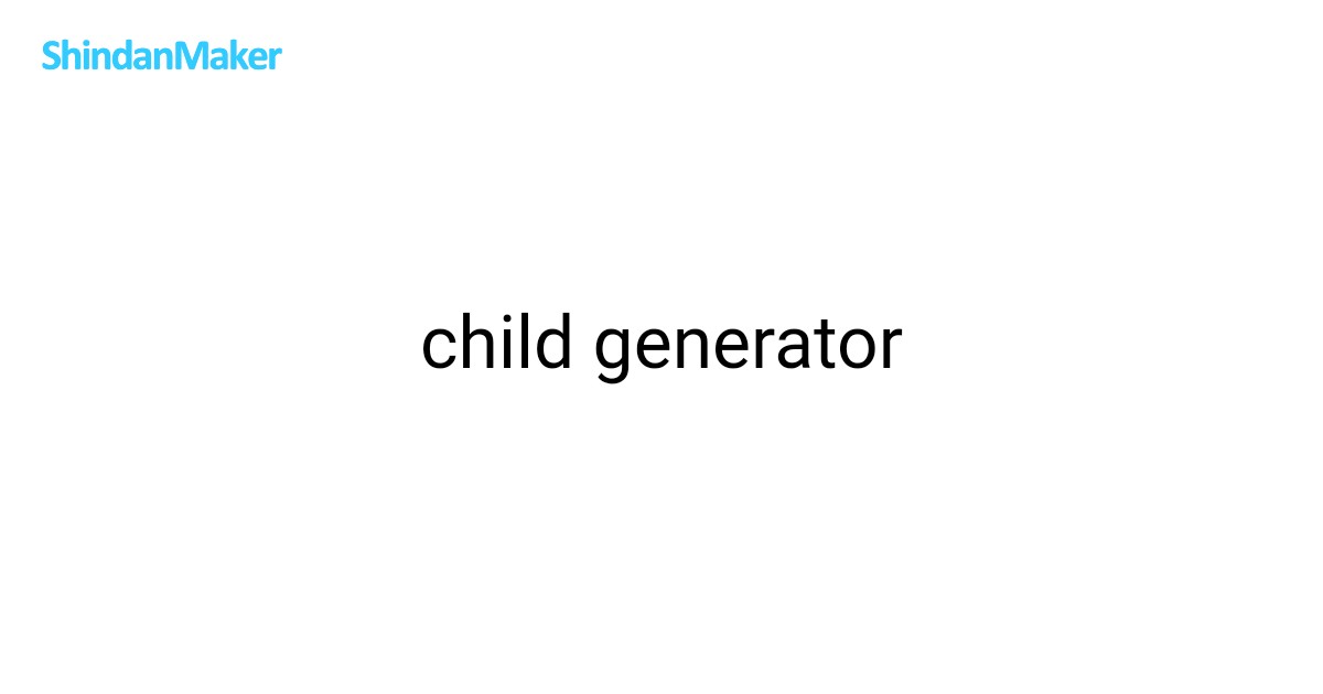 child generator