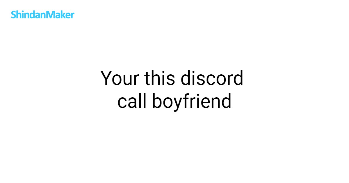 Your this discord call boyfriend