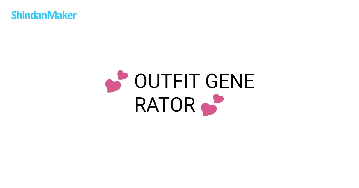 💕 OUTFIT GENERATOR 💕