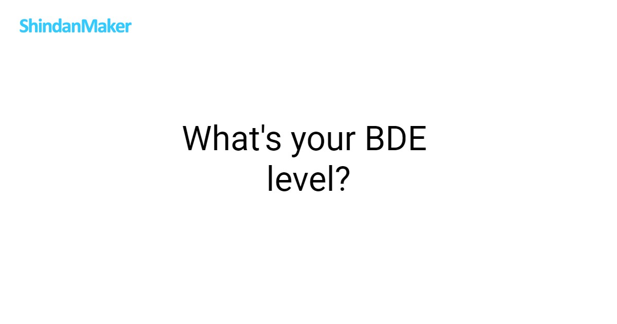 What's your BDE level?