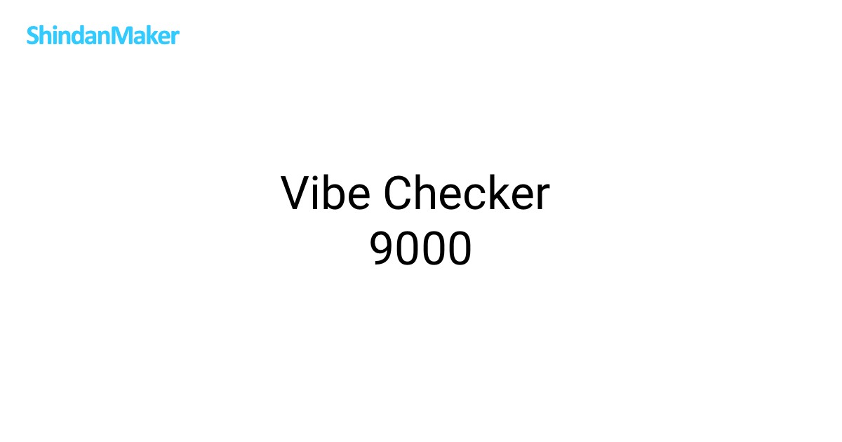 Vibe Checker 9000