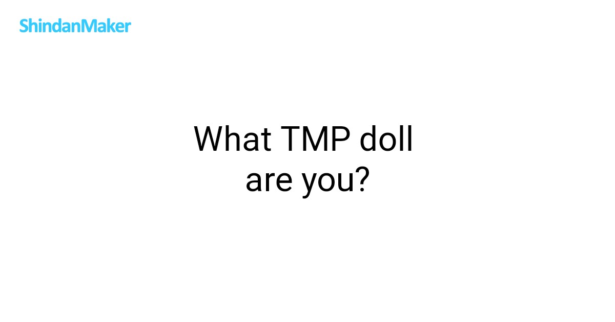 What TMP doll are you?