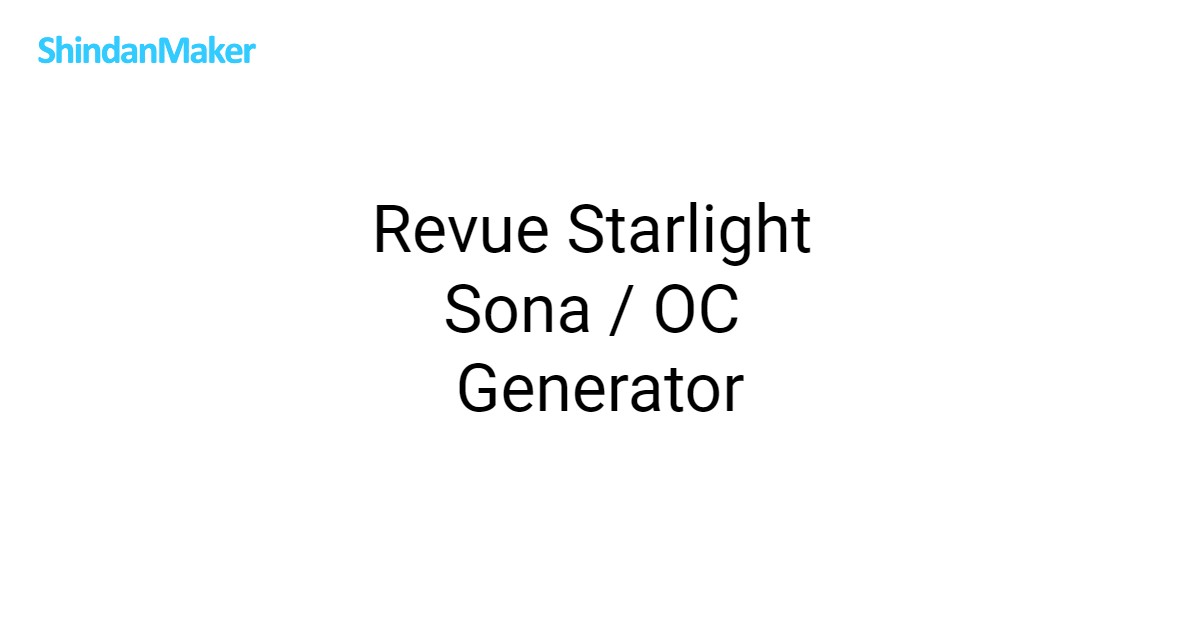 Revue Starlight Sona / OC Generator