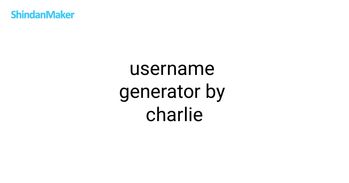 username generator by charlie