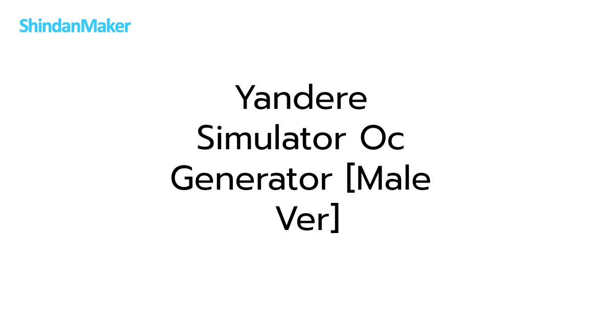Yandere Simulator Oc Generator [Male Ver]