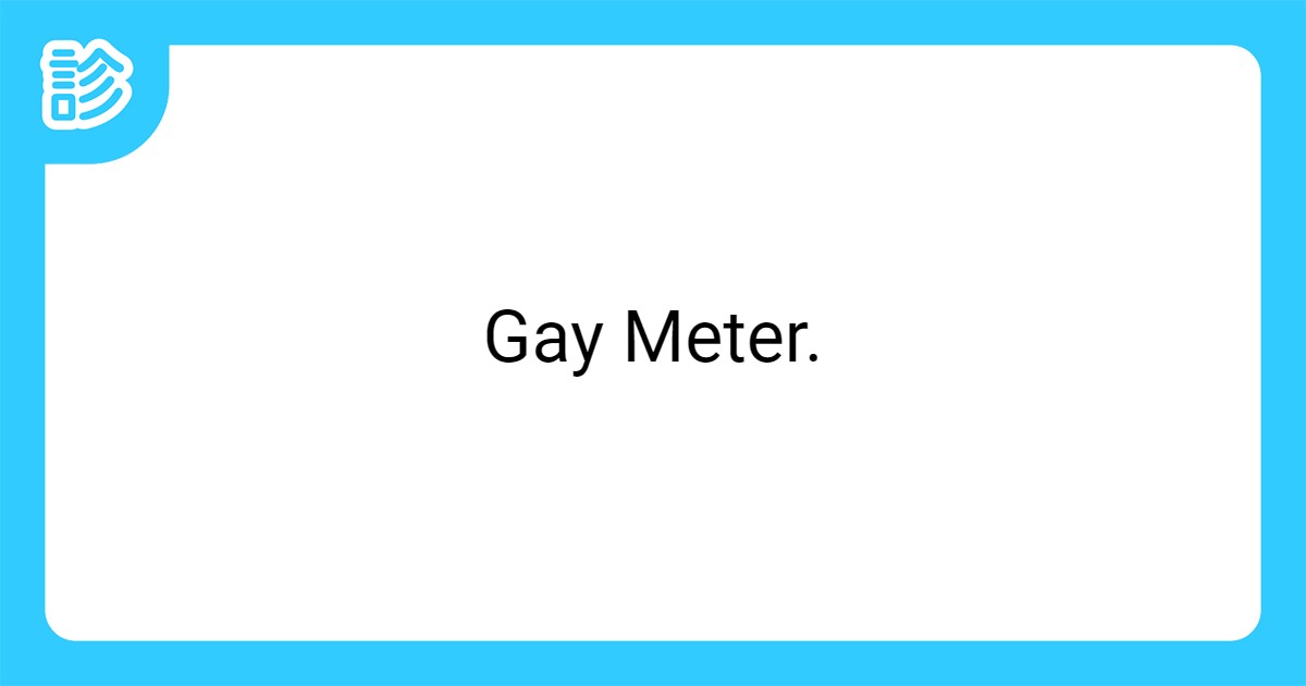 Gay Meter.