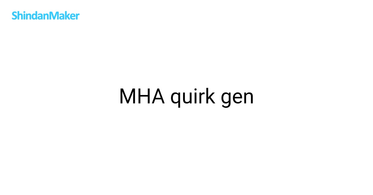MHA quirk gen